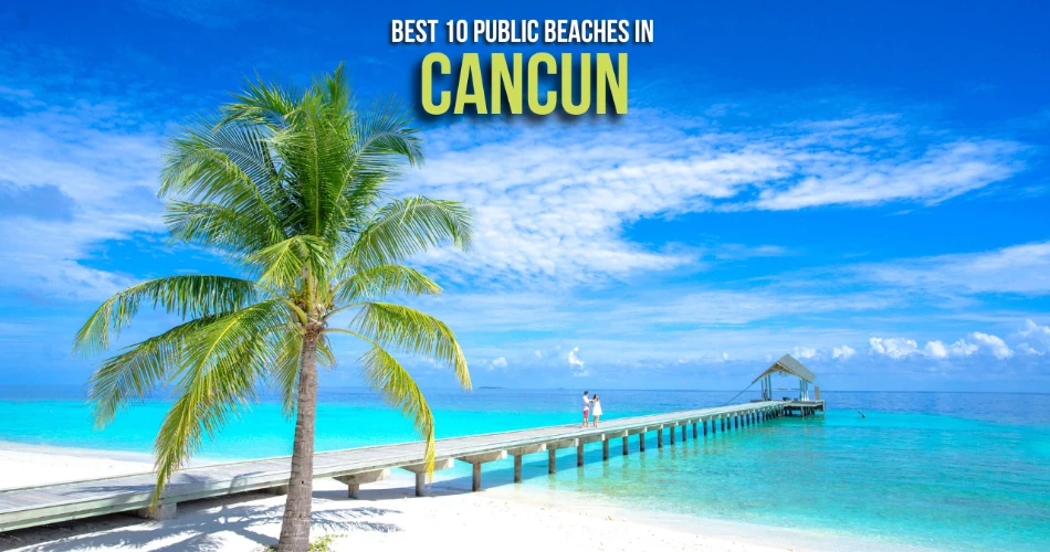 Public beaches in Cancun, Places to visit in Cancun